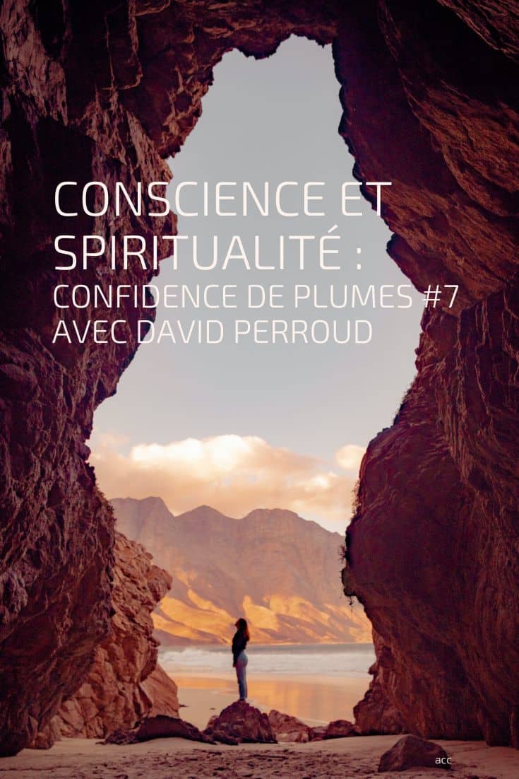 Conscience et spiritualité : Confidence de Plumes #7 avec David Perroud ! - Plumes de Forêt